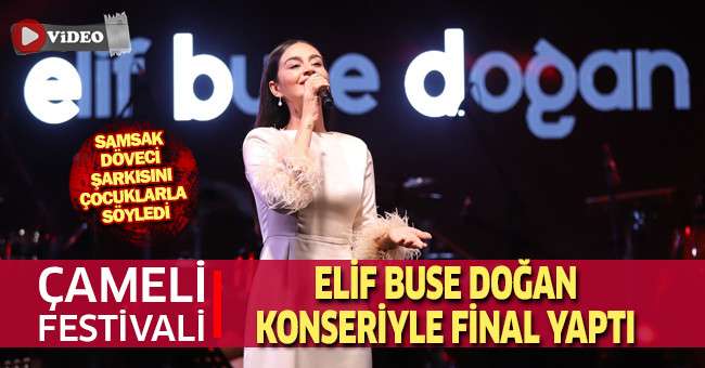 Çameli Festivali Elif Buse Doğan konseriyle final yaptı