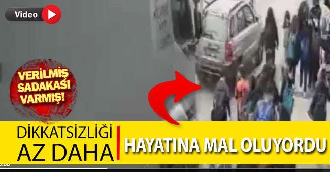 Dikkatsizliği az daha hayatına mal oluyordu
